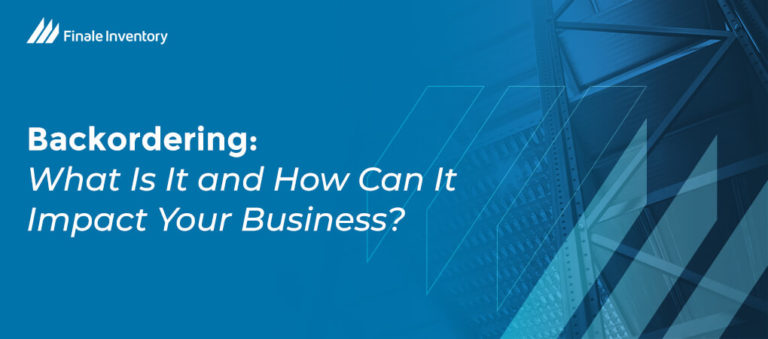 What are the Impacts of Backordering? | Finale Inventory